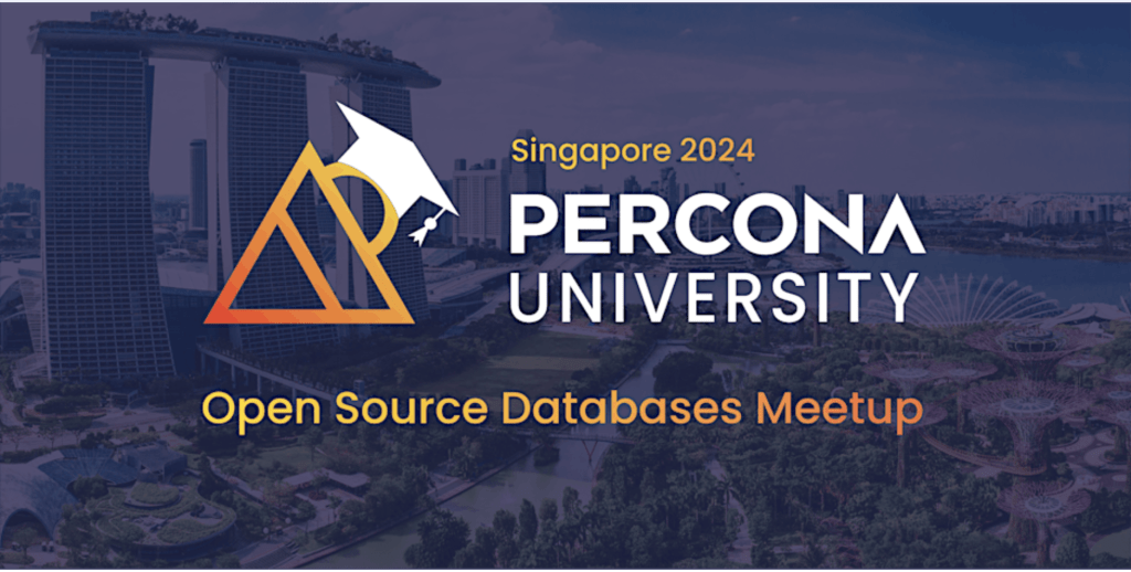 Percona University Singapore 2024 - Percona